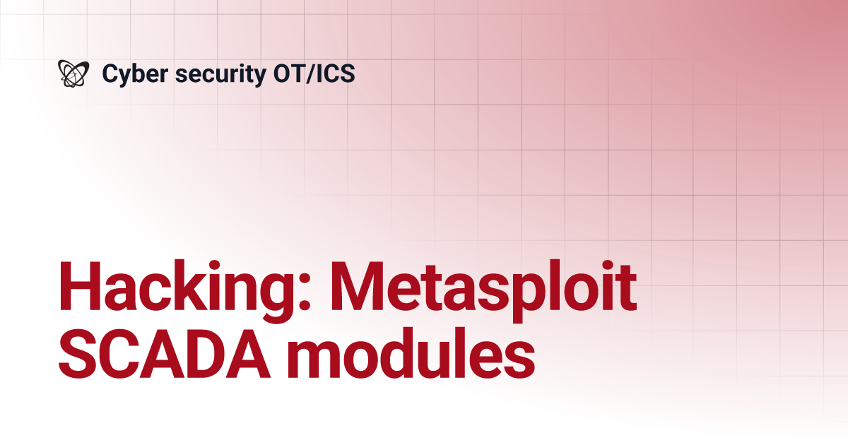 Hacking: Metasploit SCADA modules | Cyber security OT/ICS